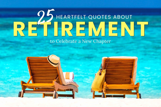 25 Heartfelt Retirement Quotes to Inspire