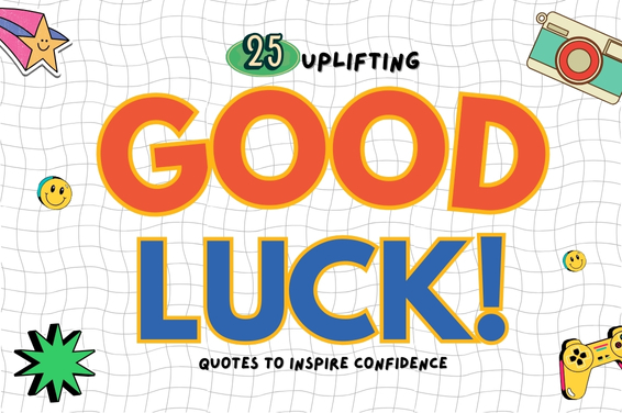 25 Uplifting Good Luck Quotes