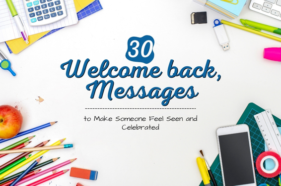 30 Welcome Back Messages to Celebrate Returns