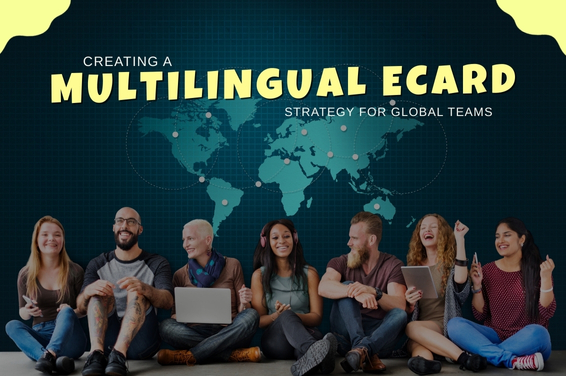 Multilingual eCard Strategy for Global Teams