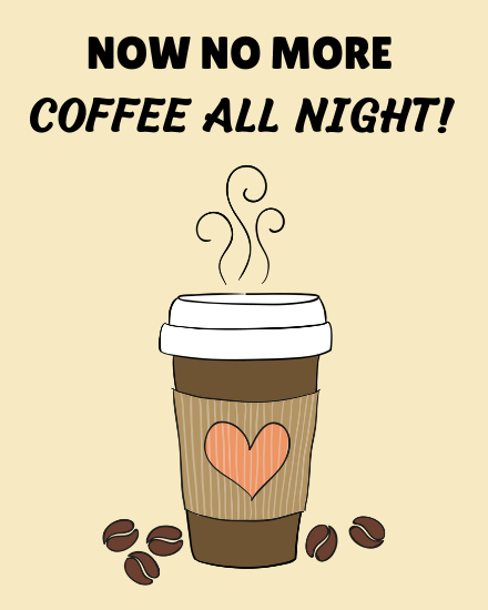 No More Coffee | Free Graduation Group Card | Free Graduation Ecards ...